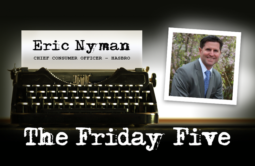 Eric Nyman, Chief Consumer Officer, Hasbro | Toy Tales