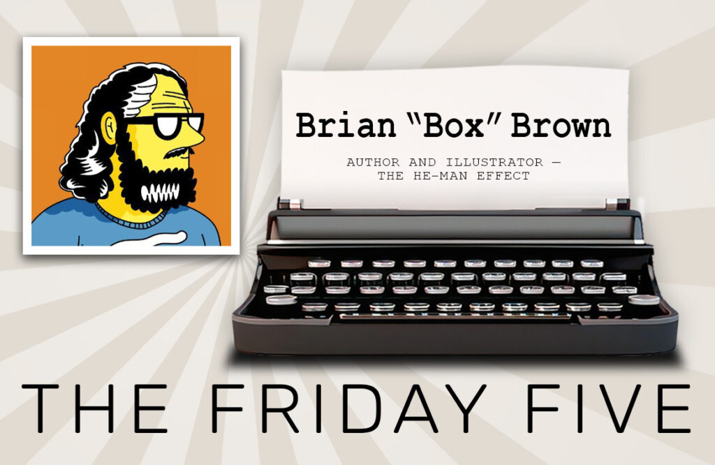 Brian “Box” Brown, Writer and Illustrator, The He-Man Effect | Toy Tales